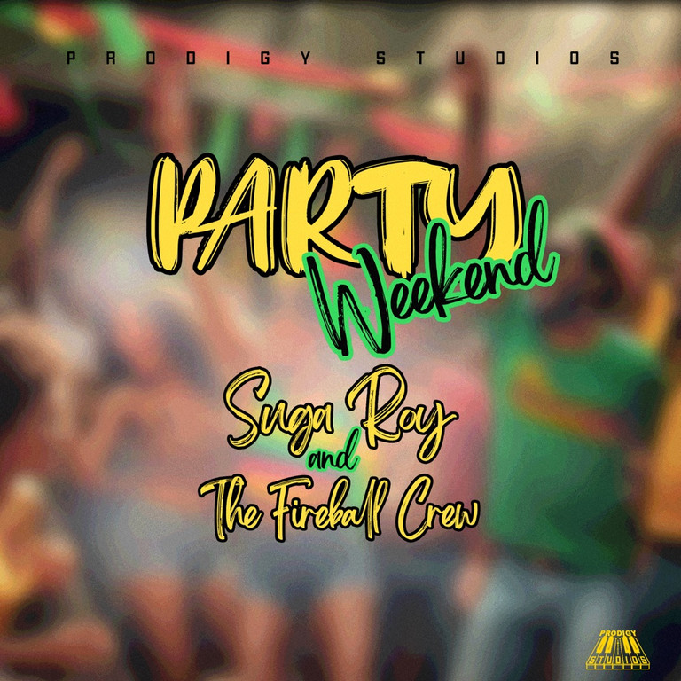 Listen: Suga Roy & The Fireball Crew - Party Weekend