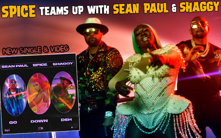 Go Down Deh - Spice Teams Up With Sean Paul & Shaggy For New Single Go Down Deh - Spice Teams Up With Sean Paul & Shaggy For New Single