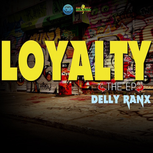 Listen: Delly Ranx - Loyalty Ova Royalty