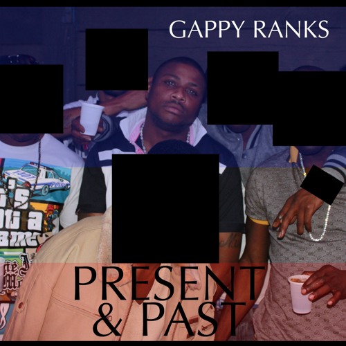 Listen: Gappy Ranks - Present & Past