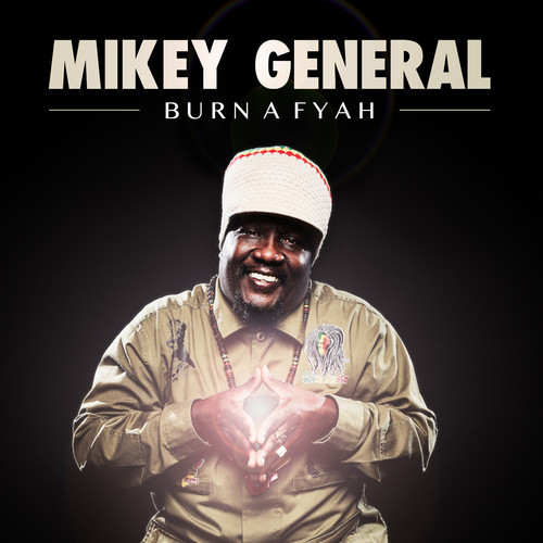 Listen: Mikey General - Burn A Fyah