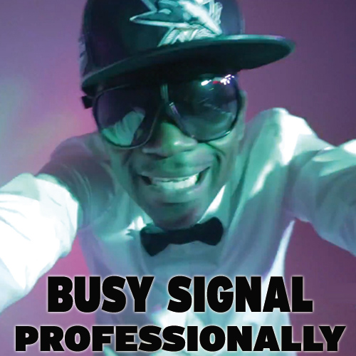 Listen: Busy Signal - Professionally