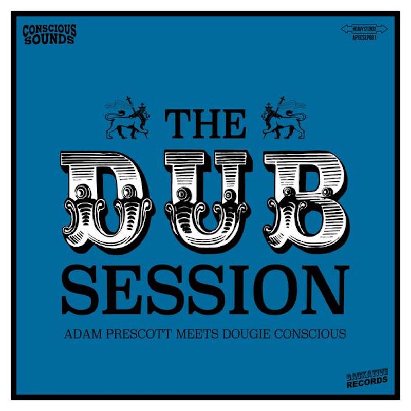 Release: Adam Prescott meets Dougie Conscious - The Dub Session