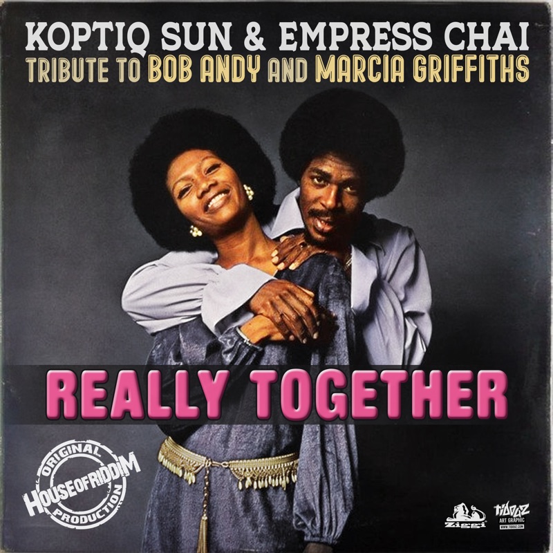 Release: Koptiq Sun X Empress Chai - Really Together (Tribute To Bob ...