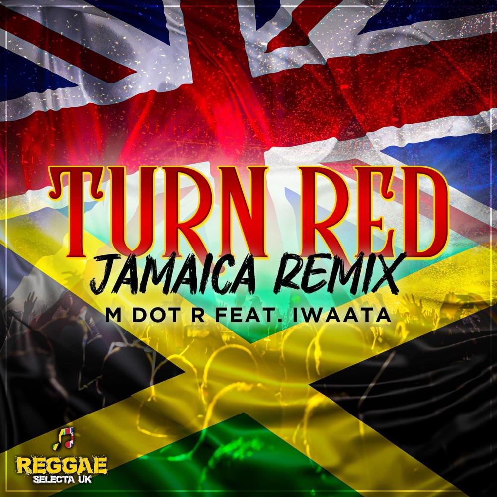 Release: M Dot R feat. Iwaata - Turn Red (Jamaica Remix)