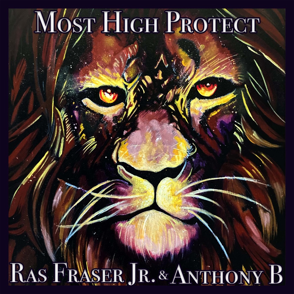 Release: Ras Fraser Jr. X Anthony B - Most High Protect
