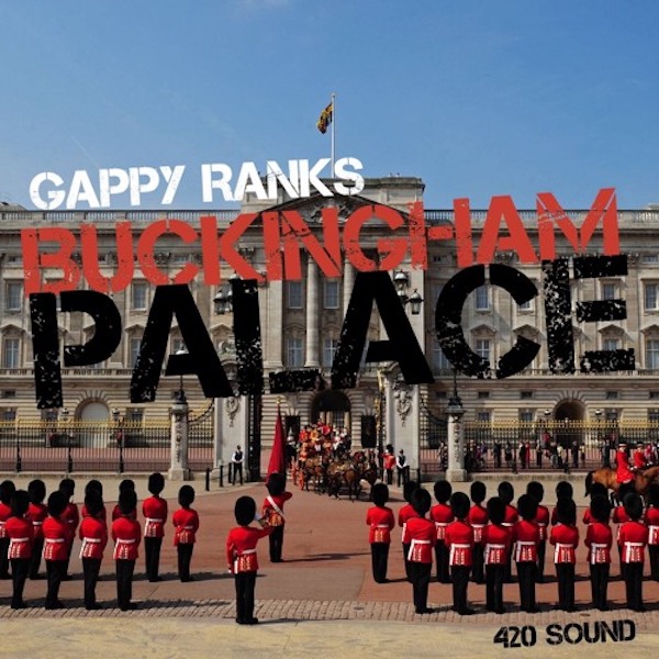 Listen: Gappy Ranks - Buckingham Palace