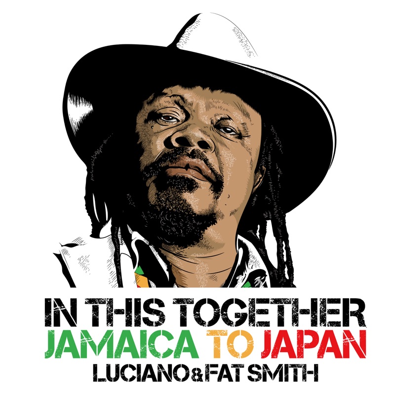 Release: Luciano & Fat Smith - In This Together (Jamaica To Japan)