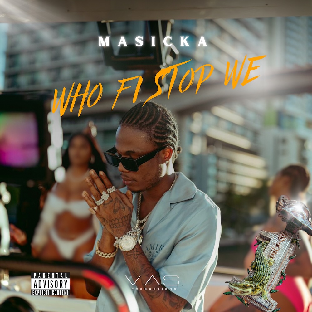 Release: Masicka - Who Fi Stop We