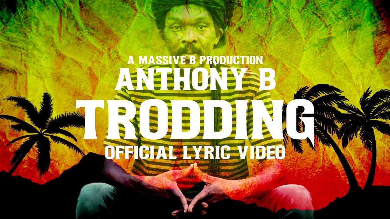 Video: Anthony B x Massive B - Trodding (Lyric Video) 12/7/2023