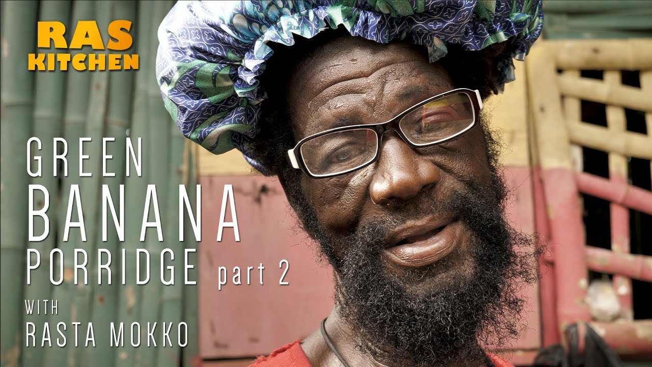Video: Ras Kitchen - Green Banana Porridge (Rasta Mokko Style) #2 12/8/2017