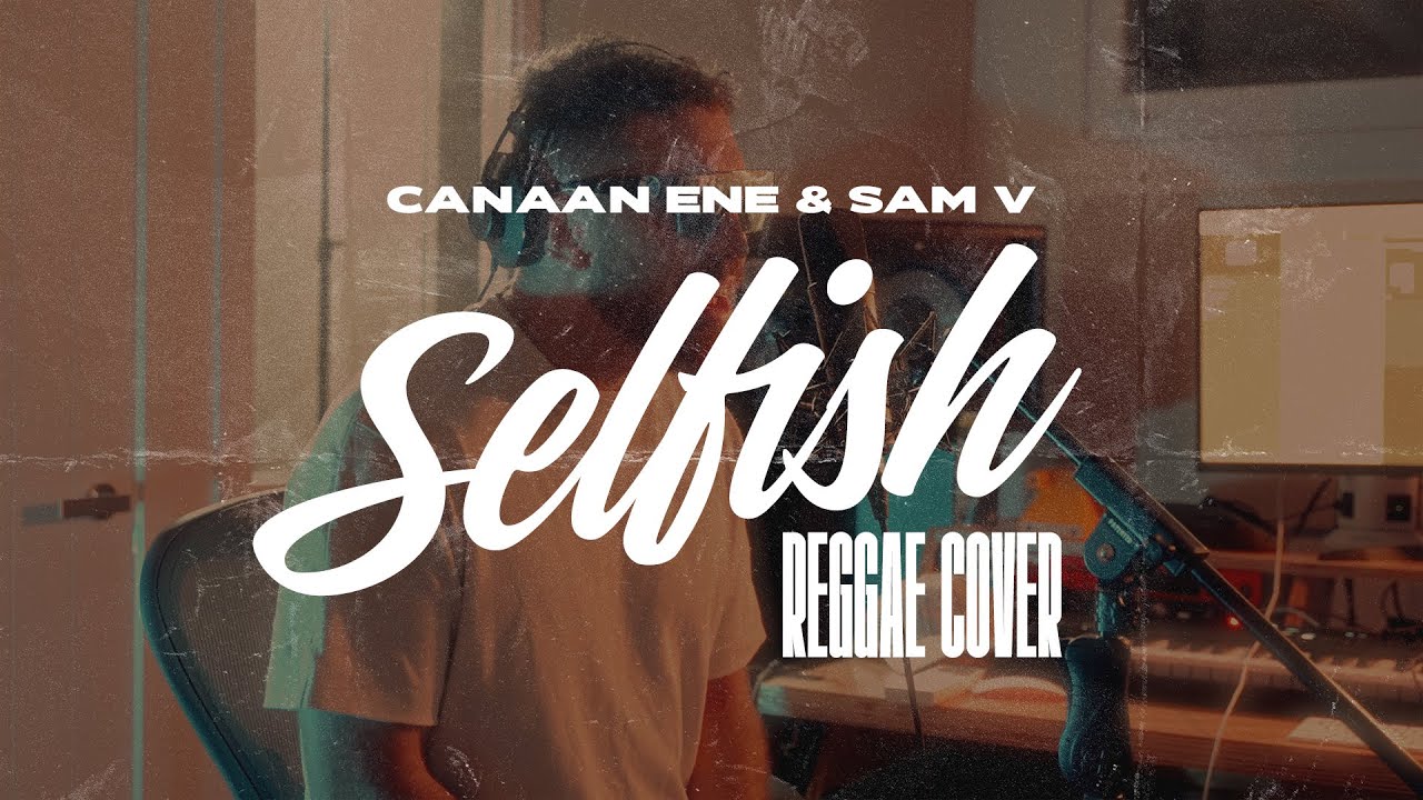 Video: Canaan Ene & Sam V - Selfish 2/8/2024